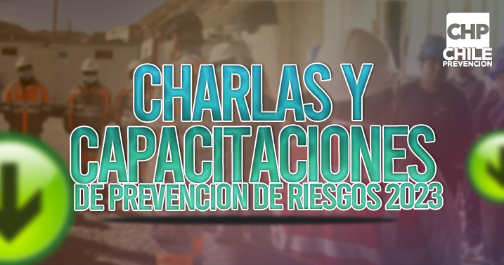 DESCARGA CHARLAS Y CAPACITACIONES DE PREVENCIÓN 2023 - ChilePrevencion el portal de los ...